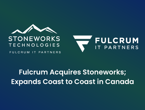 Fulcrum IT Partners acquires Canadian global IT Services provider, Stoneworks Technologies. -TIEVA